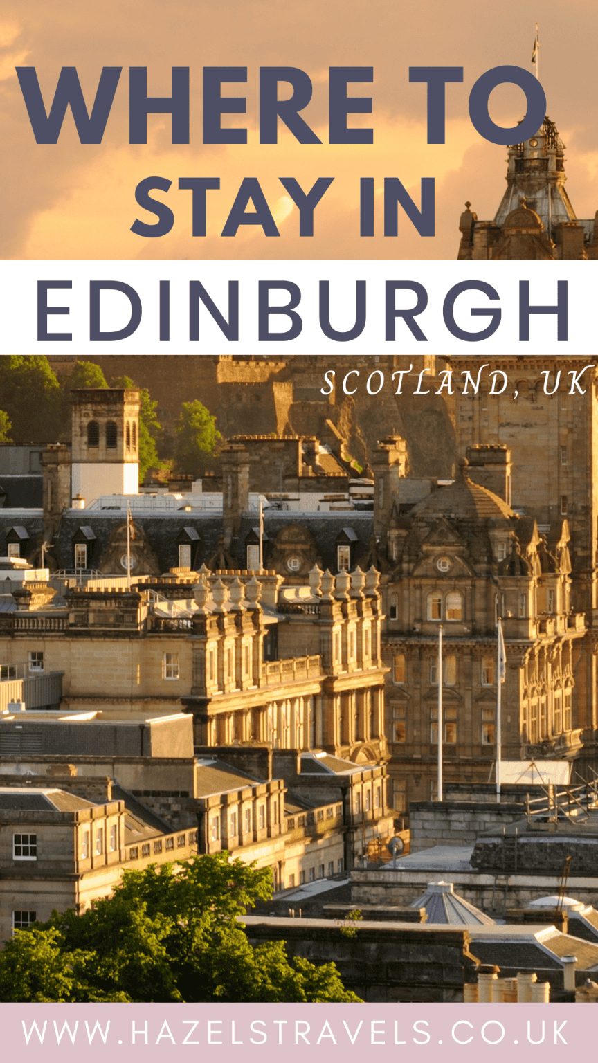 Where to Stay in Edinburgh (Best Areas & Hotels) | Hazel’s Travels